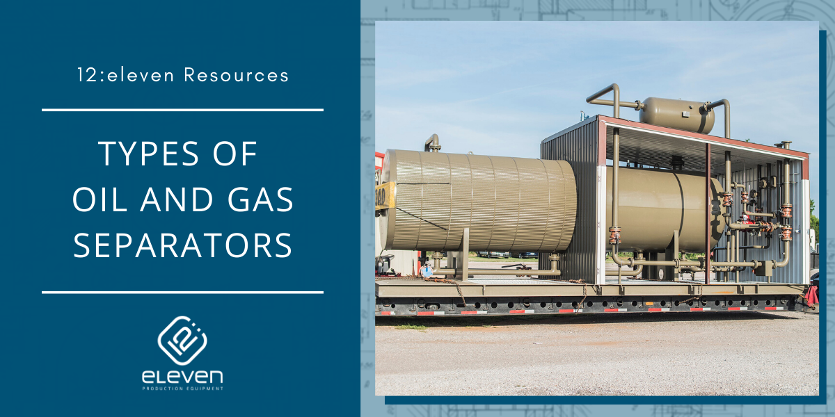 What Are The Different Types of Oil and Gas Separators?
